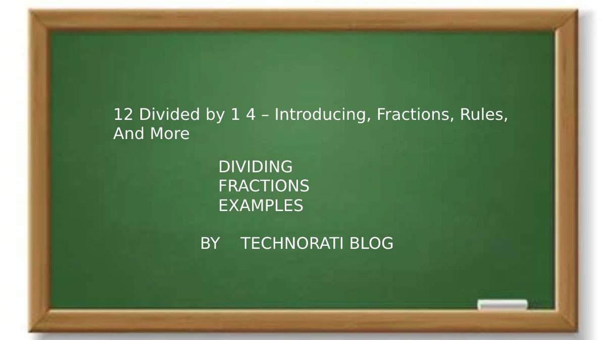 12 Divided By 1 4 Introducing Fractions Rules And More
