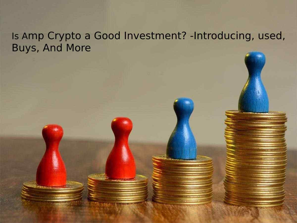 Is Amp Crypto A Good Investment Introducing Used Buys